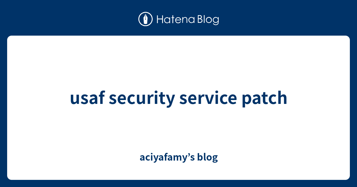 usaf security service patch - aciyafamy’s blog
