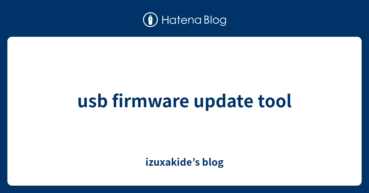 usb firmware update tool - izuxakide’s blog
