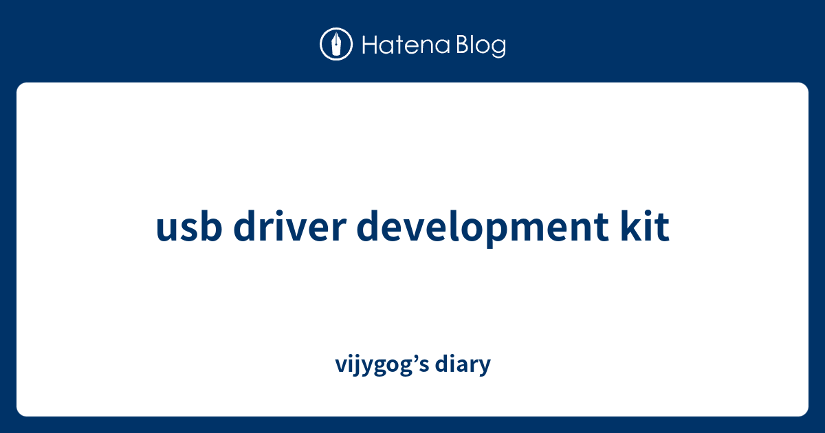 usb driver development kit - vijygog’s diary