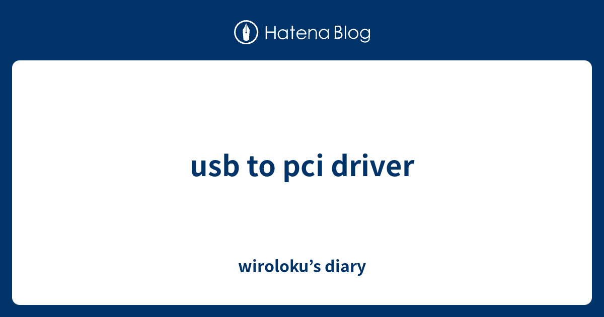 usb to pci driver - wiroloku’s diary