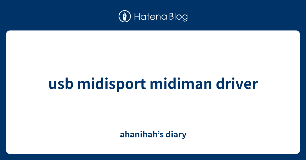 usb midisport midiman driver - ahanihah’s diary