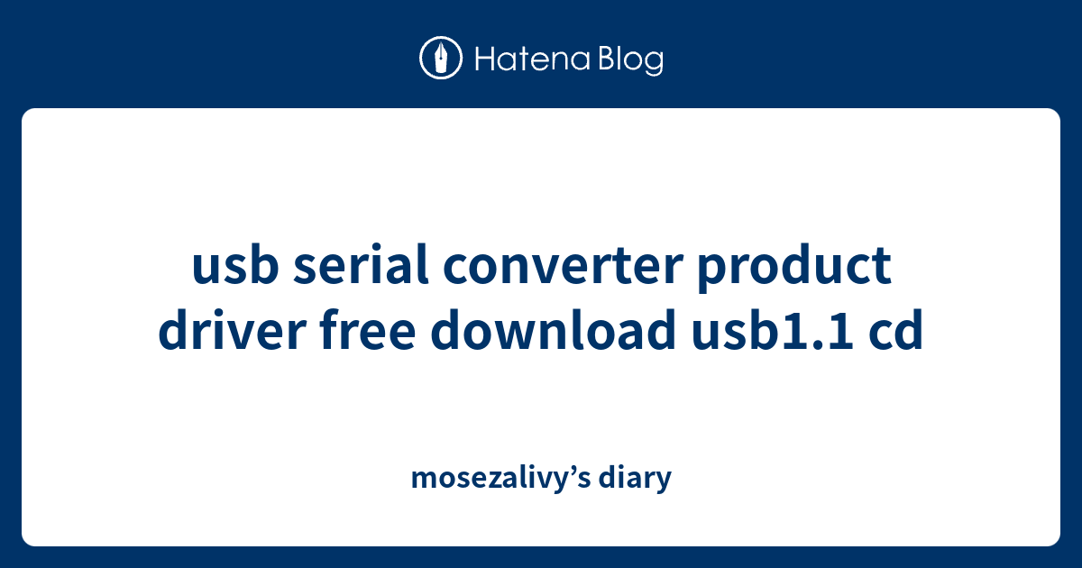 usb serial converter product driver free download usb1.1 cd ...
