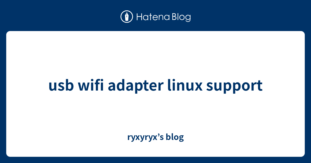 usb wifi adapter linux support - ryxyryx’s blog