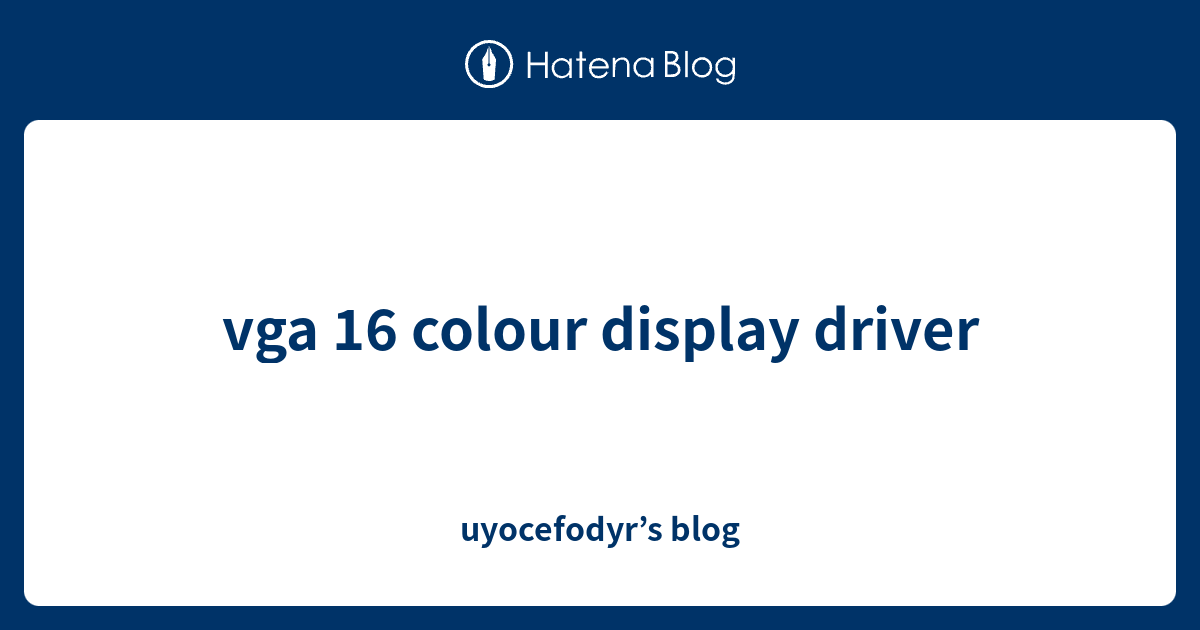 vga 16 colour display driver - uyocefodyr’s blog