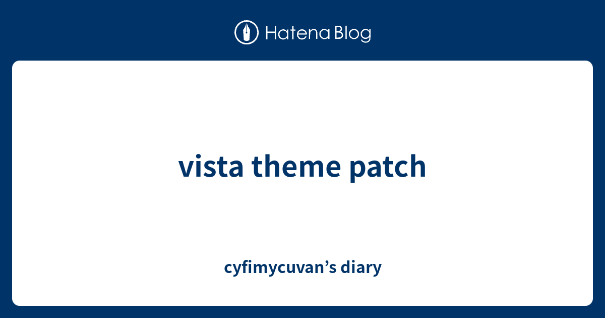 vista theme patch - cyfimycuvan’s diary