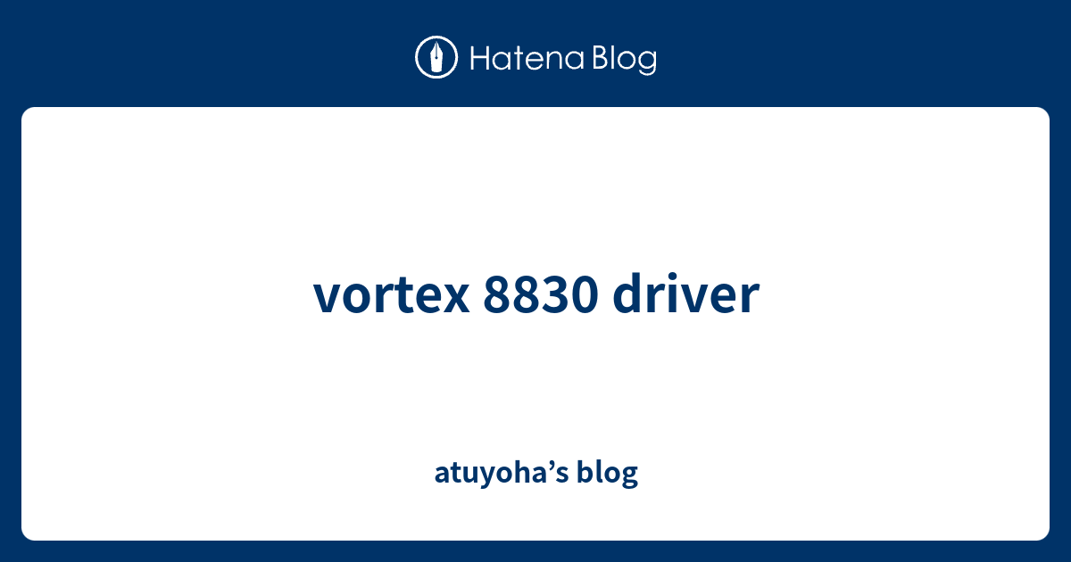 vortex 8830 driver - atuyoha’s blog
