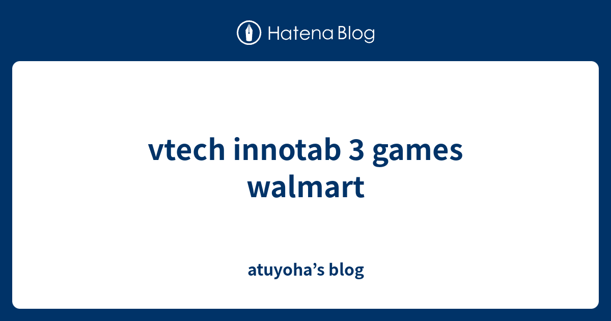 vtech innotab 3 games walmart - atuyoha’s blog