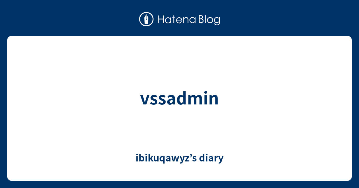 vssadmin - ibikuqawyz’s diary
