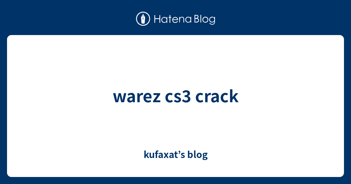 warez cs3 crack - kufaxat’s blog