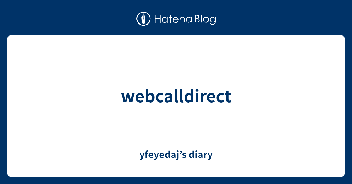 webcalldirect - yfeyedaj’s diary