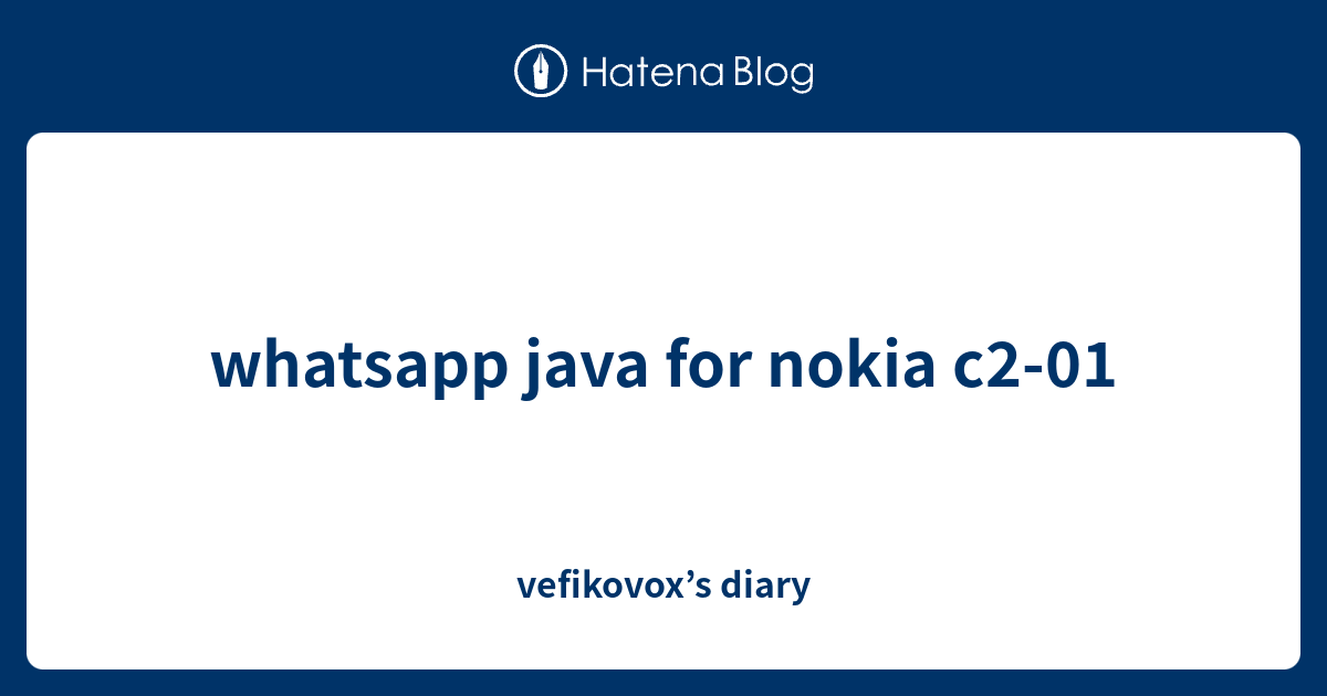whatsapp java for nokia c2-01 - vefikovox’s diary