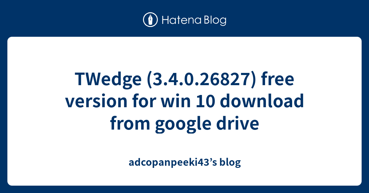 TWedge (3.4.0.26827) free version for win 10 download from google drive ...