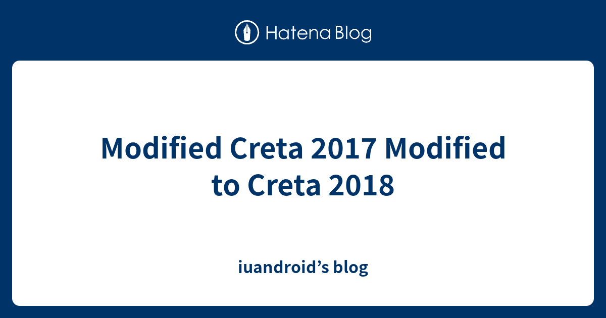 Modified Creta 2017 Modified to Creta 2018 - iuandroid’s blog