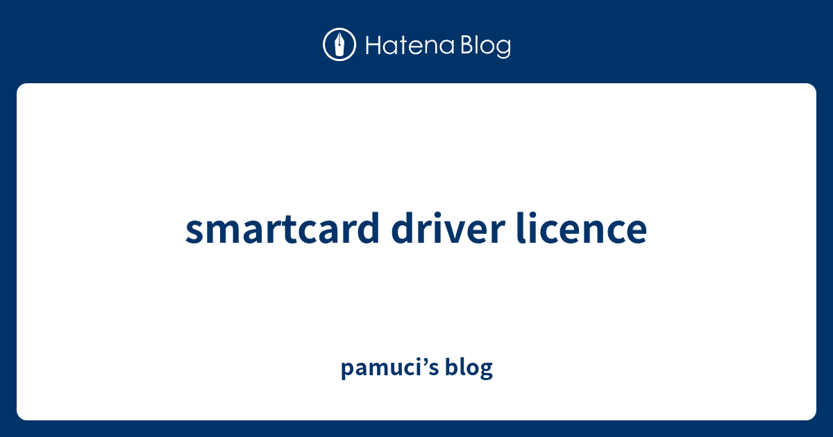 smartcard driver licence - pamuci’s blog