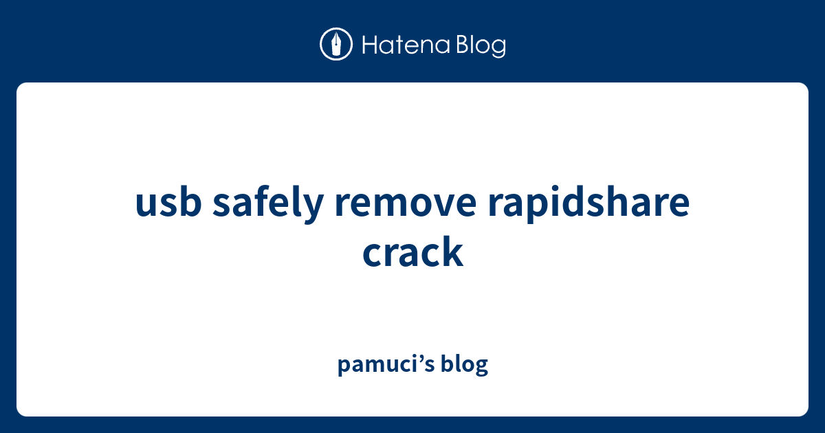 usb safely remove rapidshare crack - pamuci’s blog