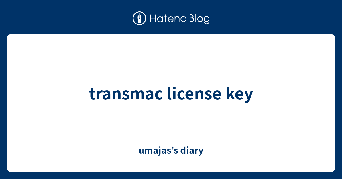 transmac license key - umajas’s diary