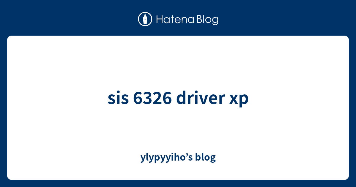sis 6326 driver xp - ylypyyiho’s blog