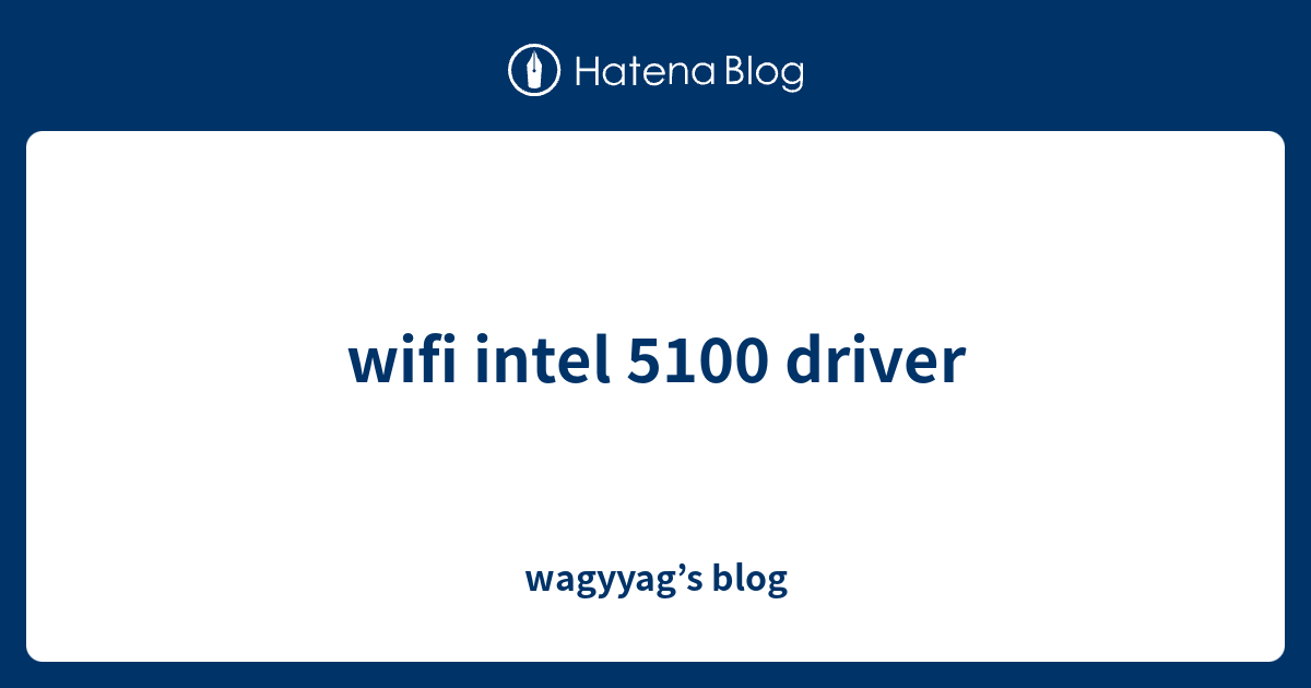 wifi intel 5100 driver - wagyyag’s blog