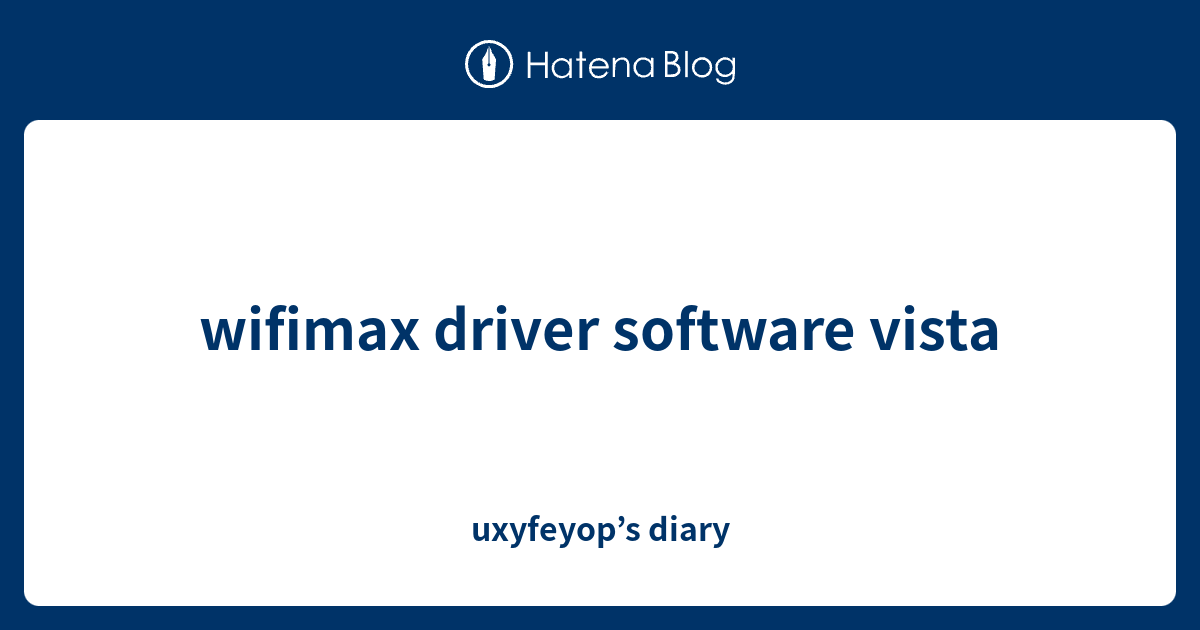 wifimax driver software vista - uxyfeyop’s diary