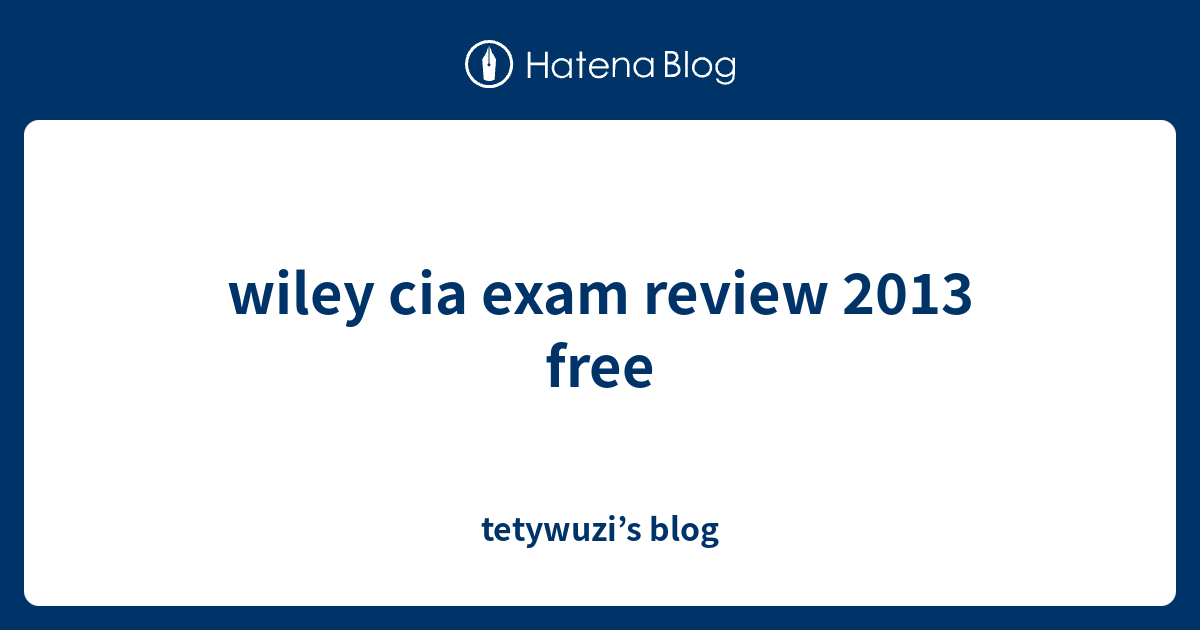 wiley cia exam review 2013 free - tetywuzi’s blog