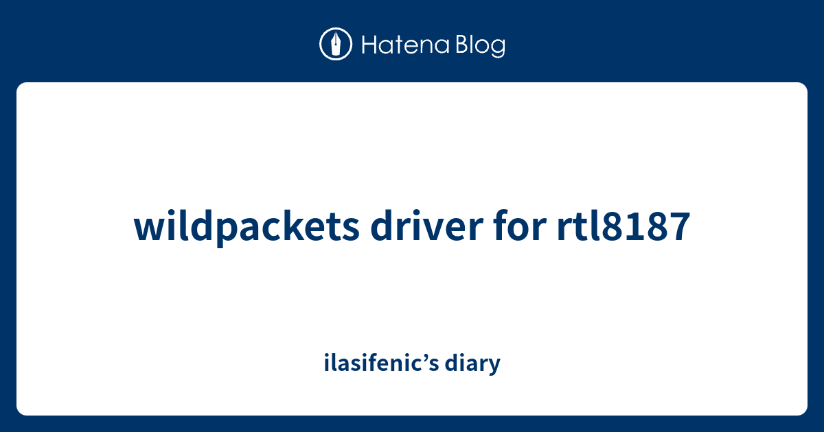 wildpackets driver for rtl8187 - ilasifenic’s diary