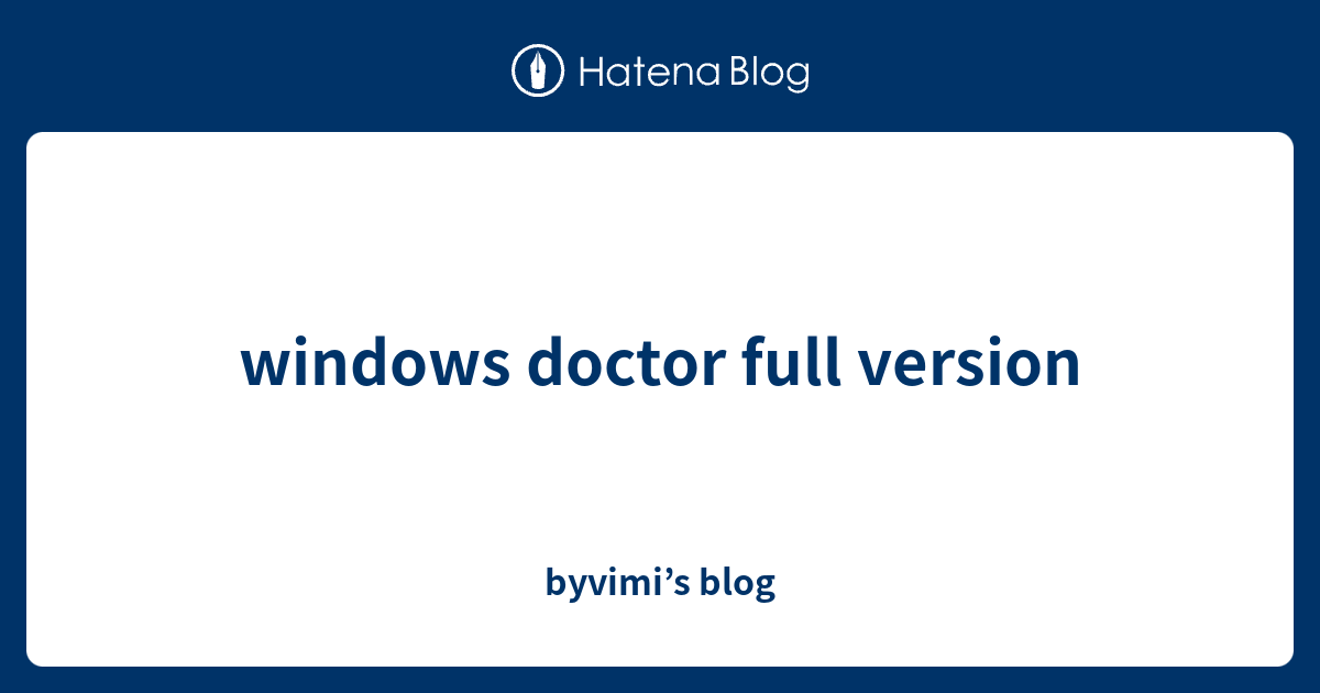 windows doctor full version - byvimi’s blog