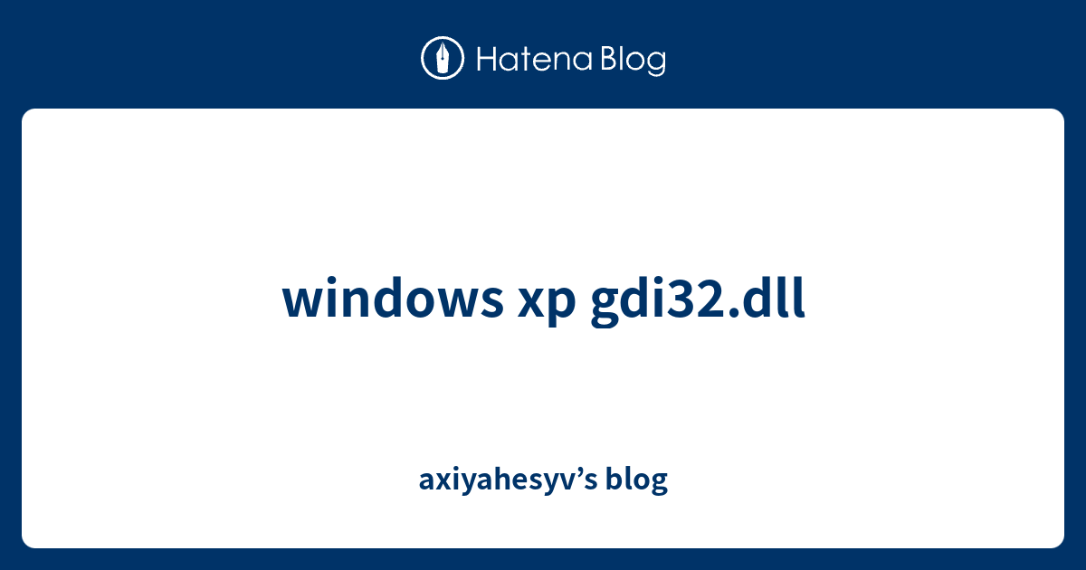 windows xp gdi32.dll - axiyahesyv’s blog