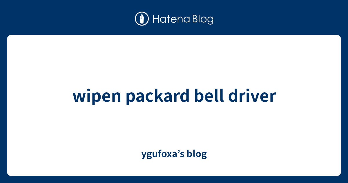 wipen packard bell driver - ygufoxa’s blog