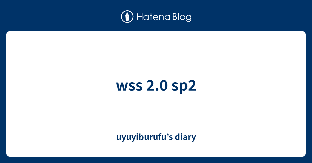 wss 2.0 sp2 - uyuyiburufu’s diary