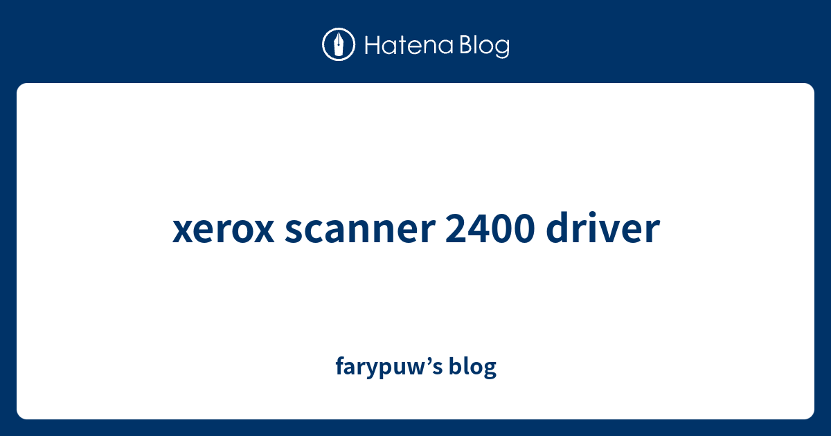 xerox scanner 2400 driver - farypuw’s blog