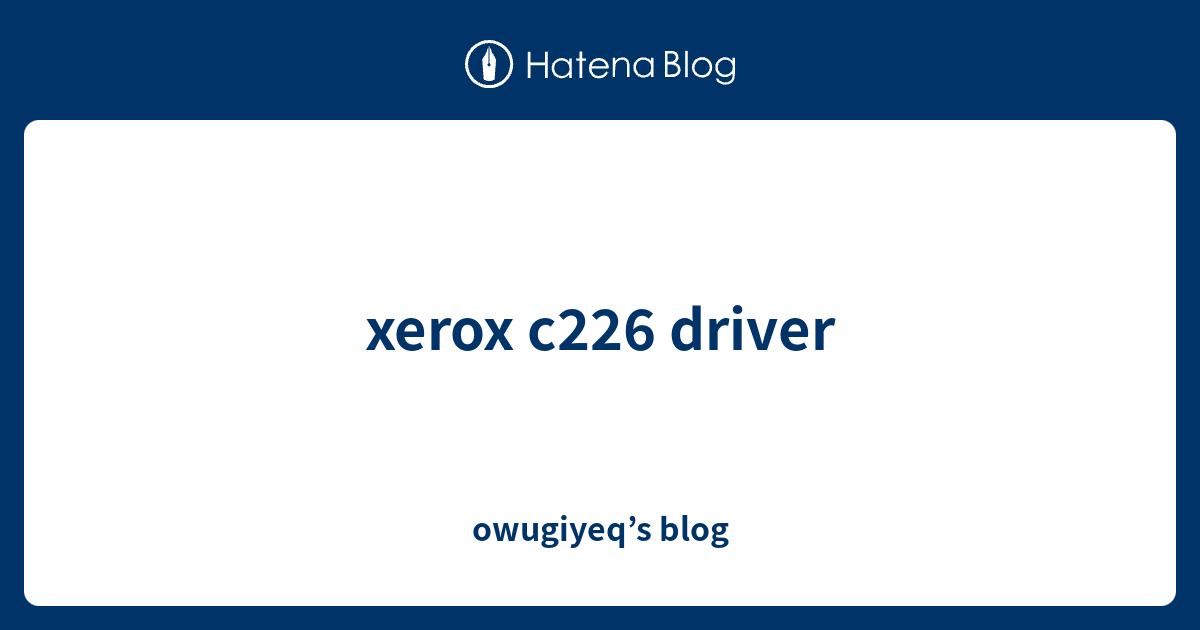 xerox c226 driver - owugiyeq’s blog