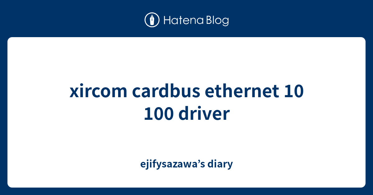 xircom cardbus ethernet 10 100 driver - ejifysazawa’s diary