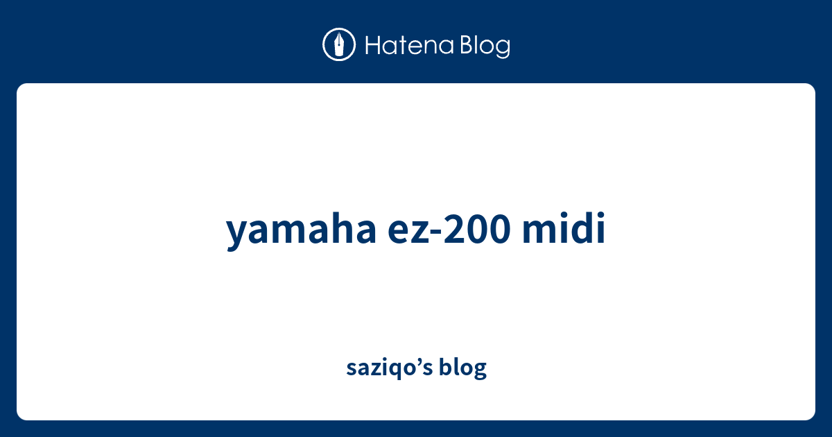 yamaha ez-200 midi - saziqo’s blog