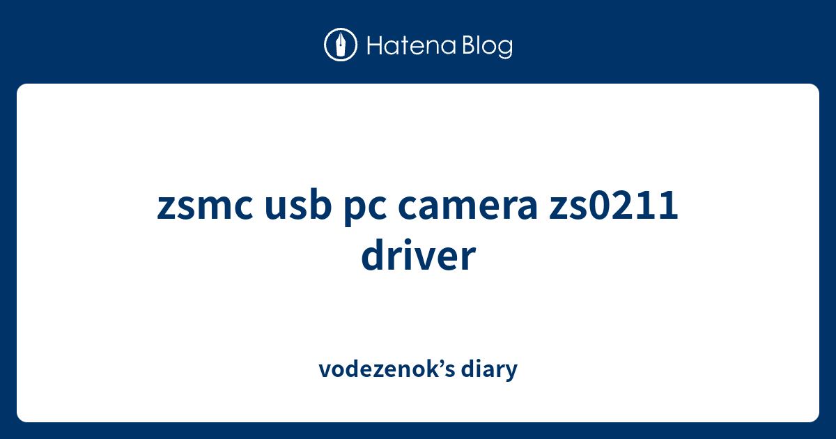 zsmc usb pc camera zs0211 driver - vodezenok’s diary