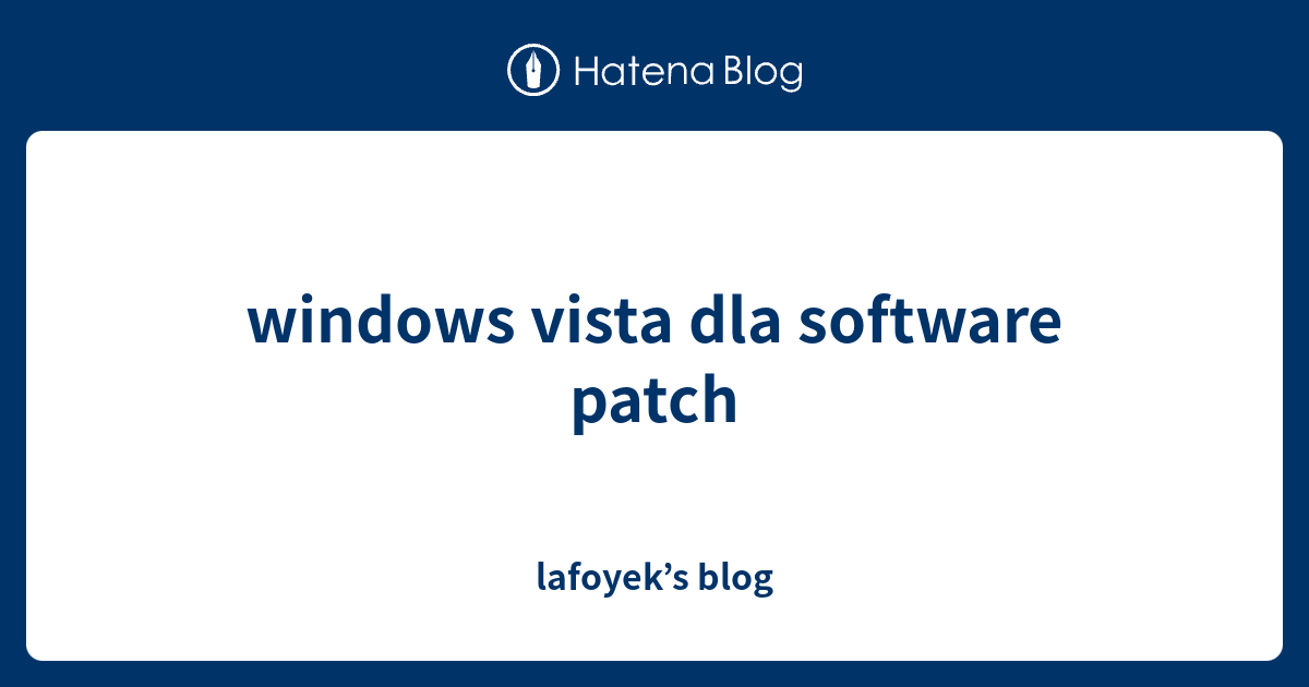 windows vista dla software patch - lafoyek’s blog