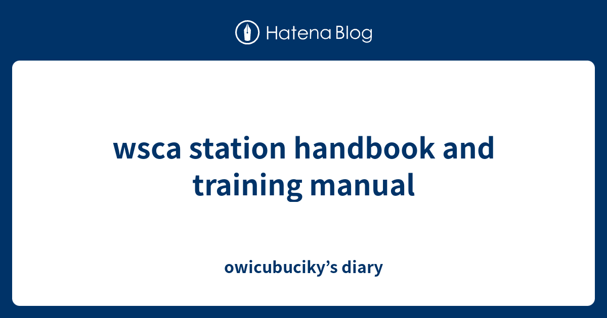 wsca station handbook and training manual - owicubuciky’s diary