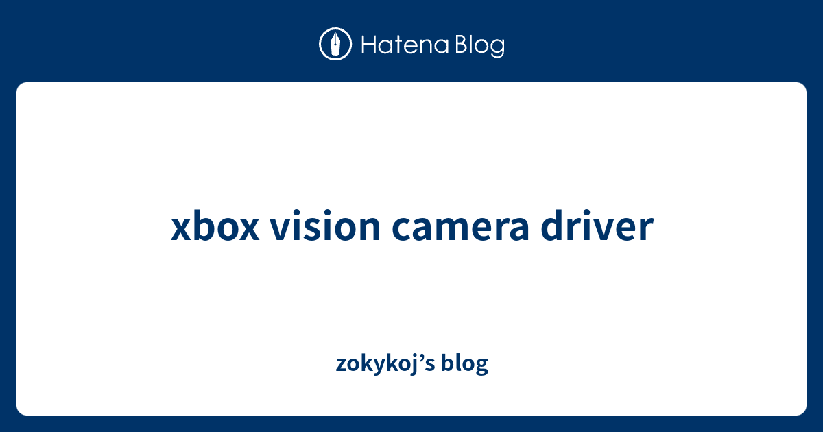 xbox vision camera driver - zokykoj’s blog