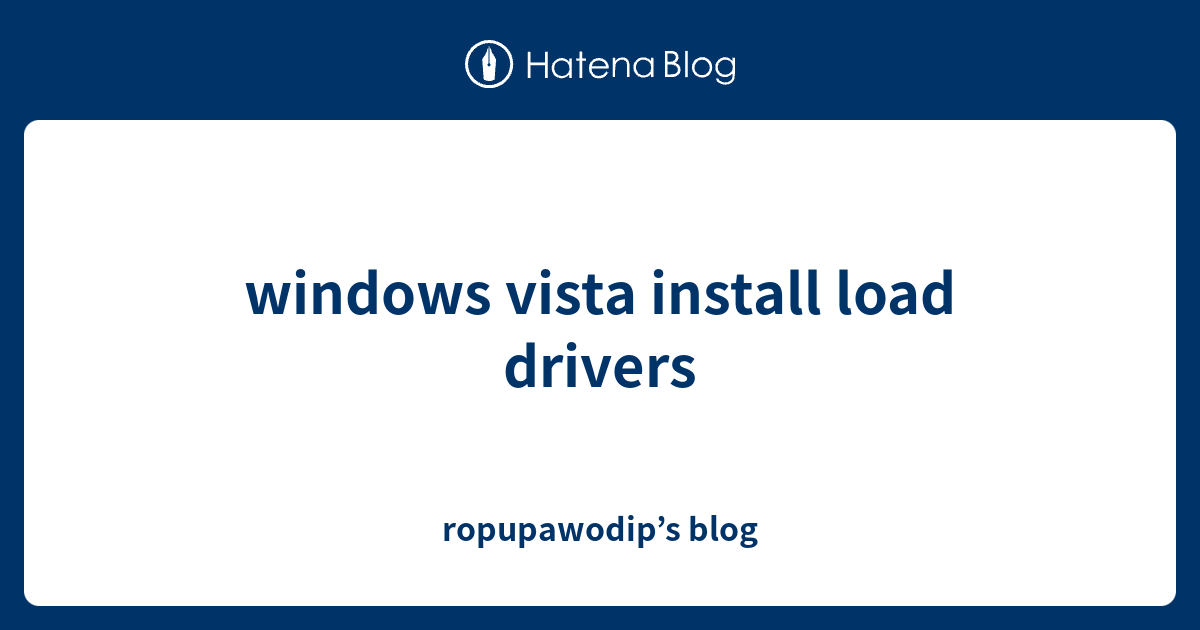 windows vista install load drivers - ropupawodip’s blog