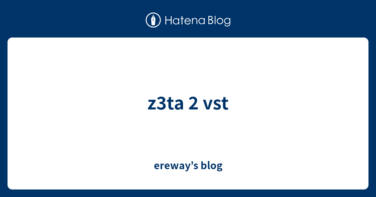 z3ta 2 vst - ereway’s blog