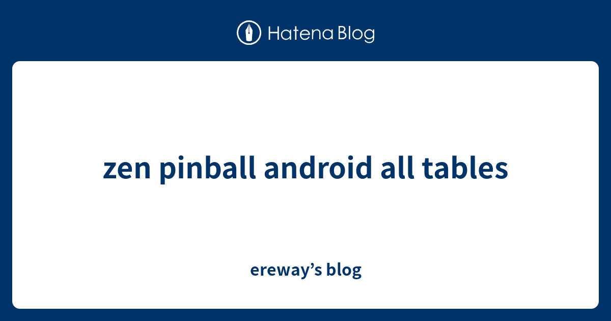 zen pinball android all tables - ereway’s blog