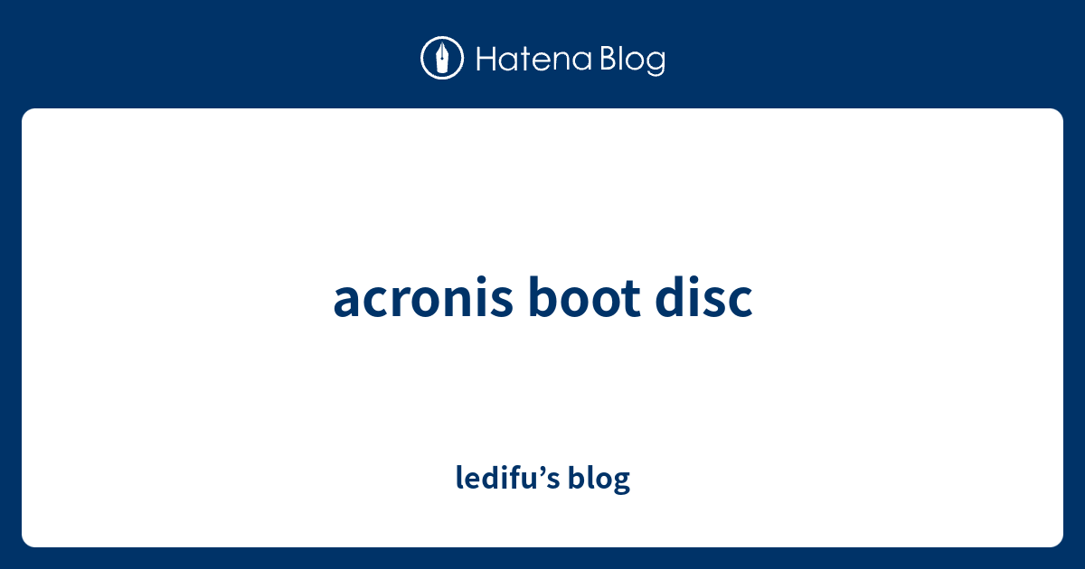 acronis boot disc - ledifu’s blog