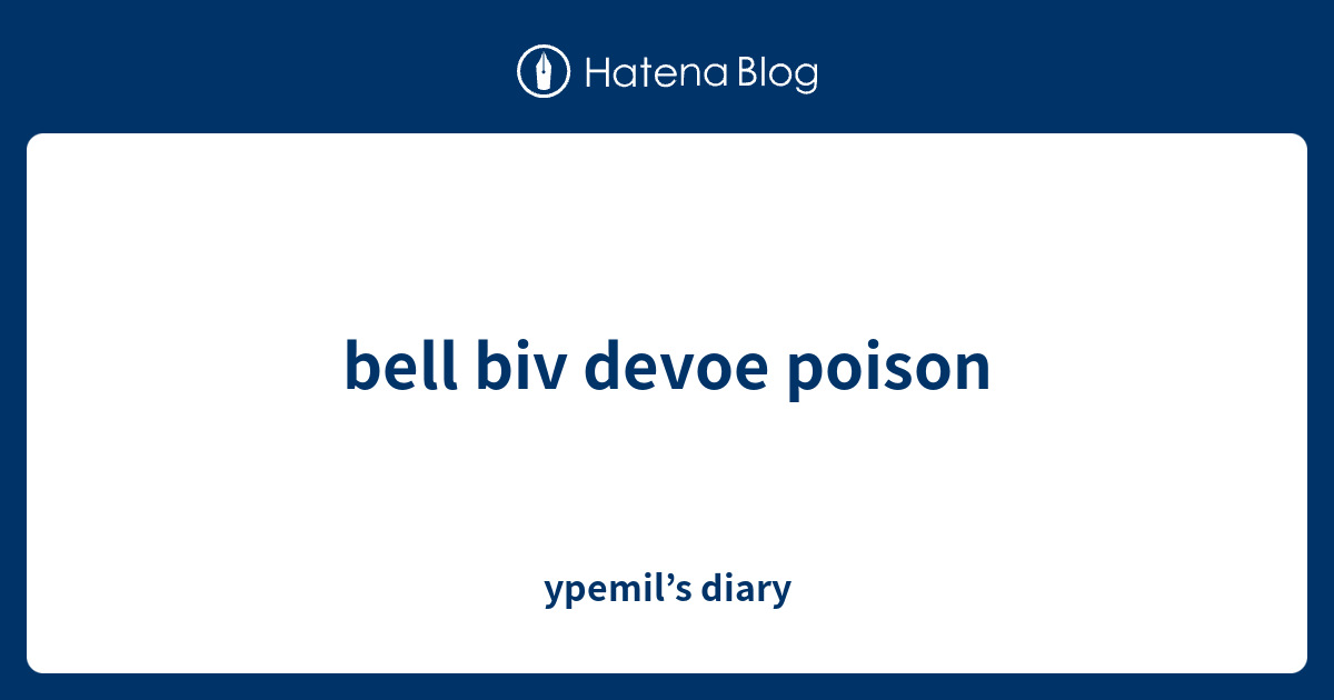 bell biv devoe poison - ypemil’s diary