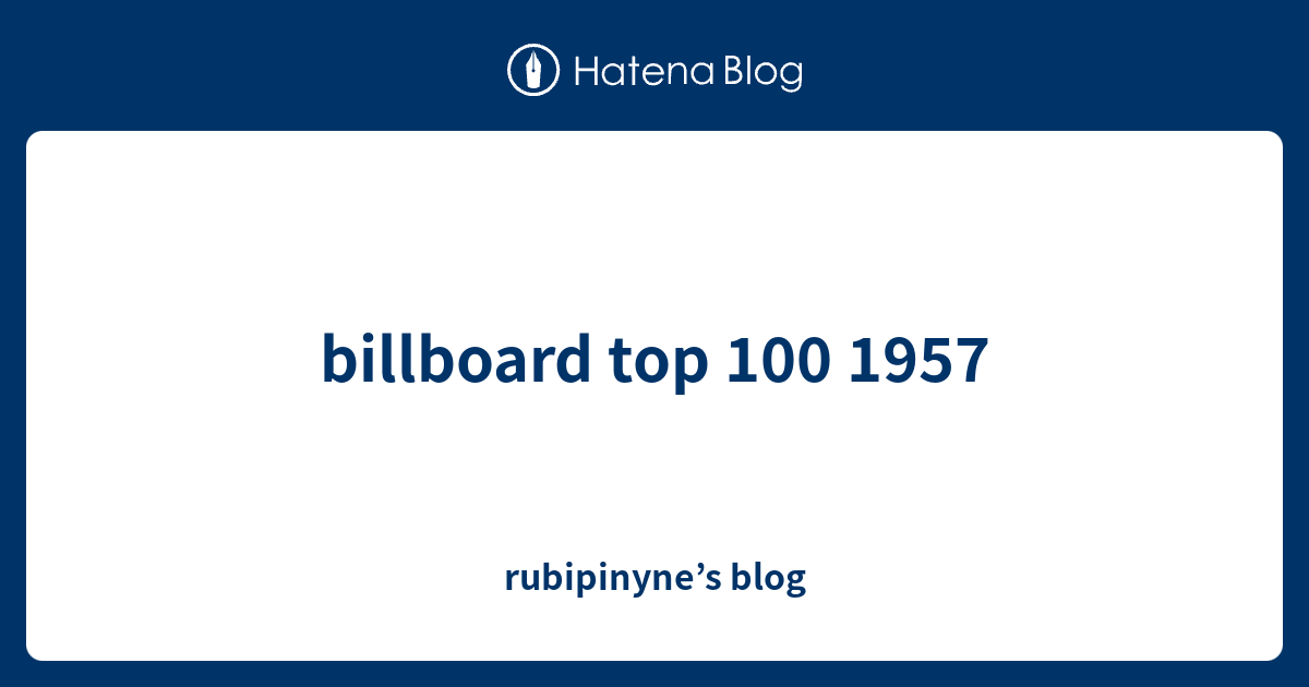 billboard top 100 1957 - rubipinyne’s blog