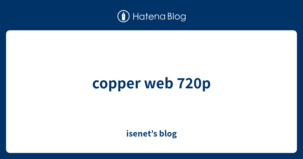 copper web 720p - isenet’s blog