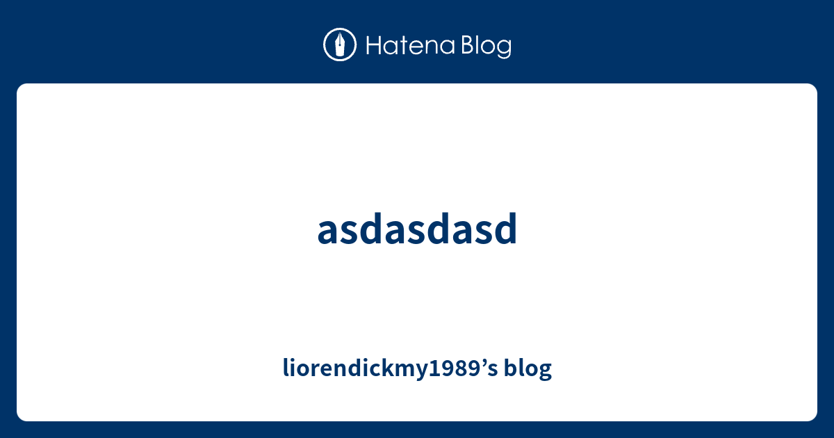 asdasdasd - liorendickmy1989’s blog