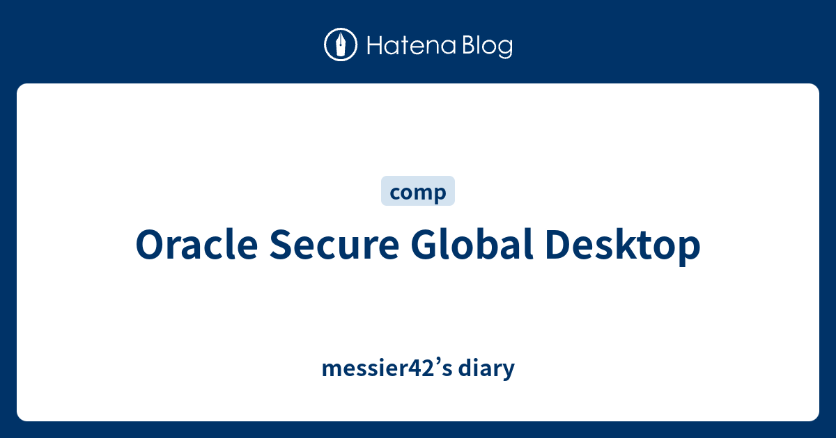 Oracle Secure Global Desktop - messier42’s diary