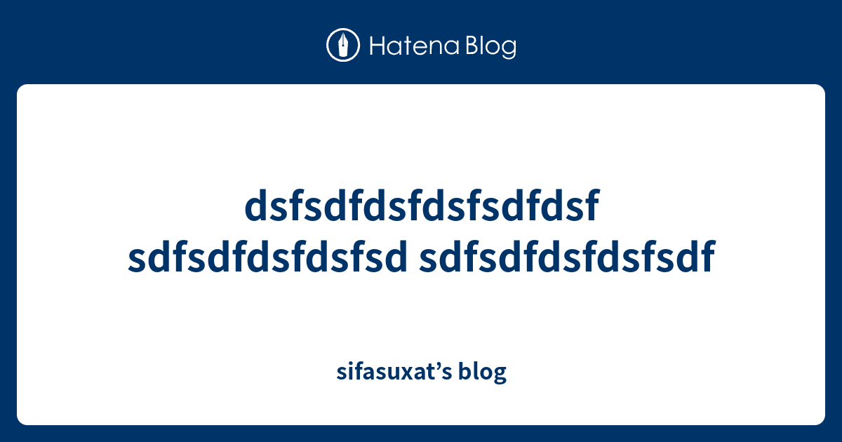 dsfsdfdsfdsfsdfdsf sdfsdfdsfdsfsd sdfsdfdsfdsfsdf - sifasuxat’s blog