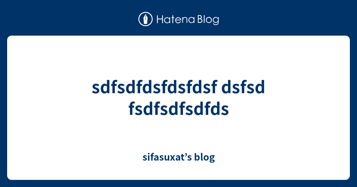 sdfsdfdsfdsfdsf dsfsd fsdfsdfsdfds - sifasuxat’s blog