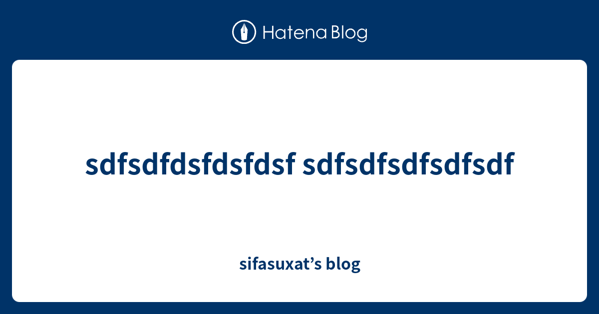 sdfsdfdsfdsfdsf sdfsdfsdfsdfsdf - sifasuxat’s blog