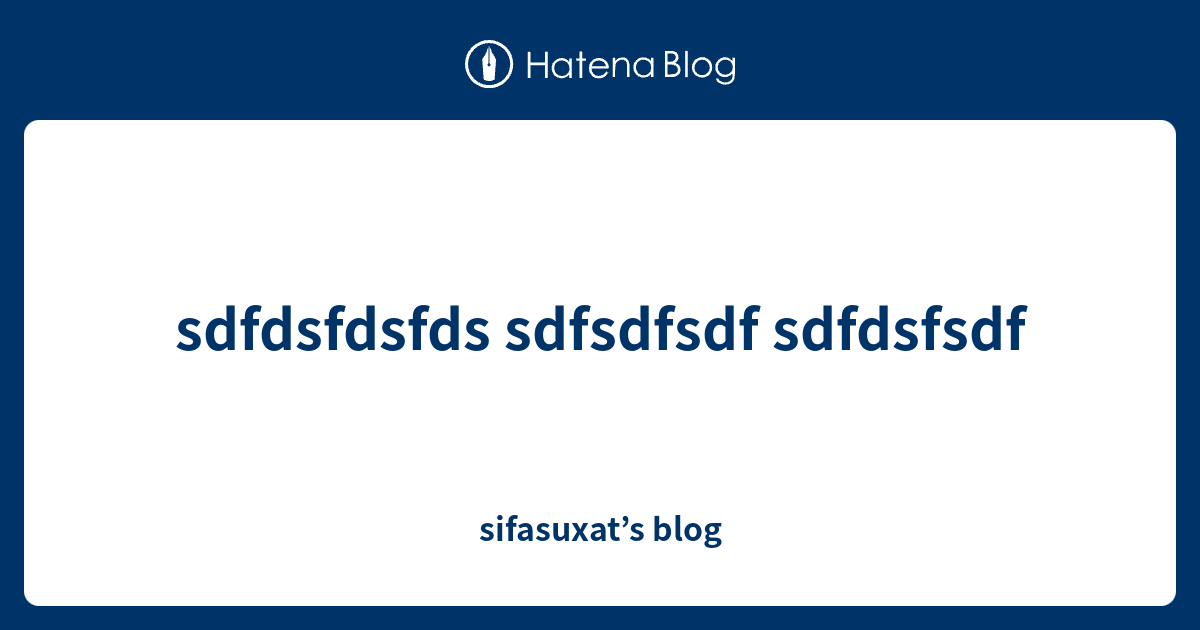 sdfdsfdsfds sdfsdfsdf sdfdsfsdf - sifasuxat’s blog